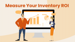 Metrics to Measure Retail Inventory ROI: 5 Business Management Tools