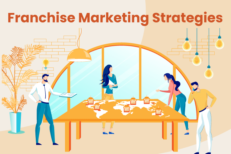 Franchise Marketing Strategies: 8 Franchise Marketing Best Practices
