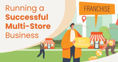 8 Surefire Tips For Making a Successful Multi-Store Retail Business