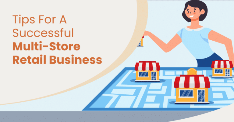 8 Surefire Tips For Making a Successful Multi-Store Retail Business