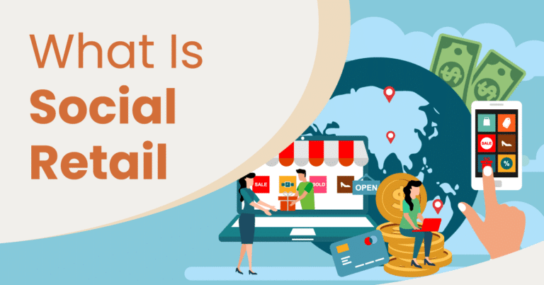 What Is Social Retail & 8 Ways Retailers Need to Use Social Retail