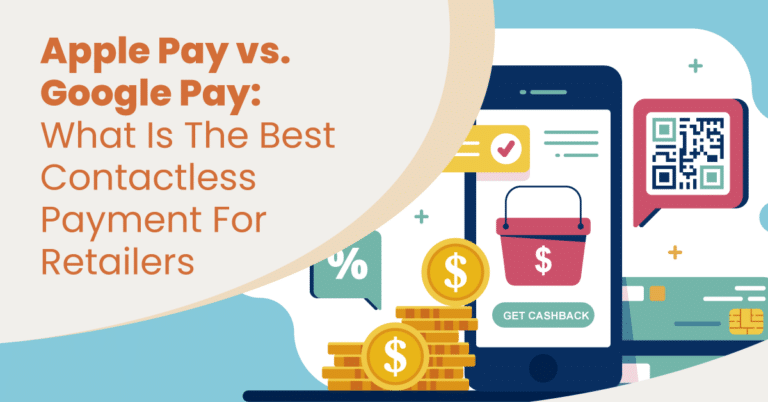 Apple Pay vs. Google Pay: Best Contactless Payment For Retailers