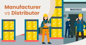 Manufacturer vs Distributor - Understanding the Core Differences