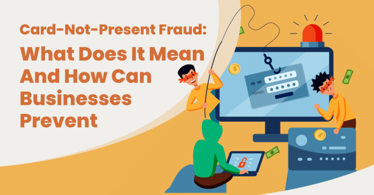 Card-Not-Present Fraud: Meaning And Prevention For Retailers