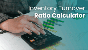 Inventory Turnover Ratio Calculator: Why It Matters, and How to Use It